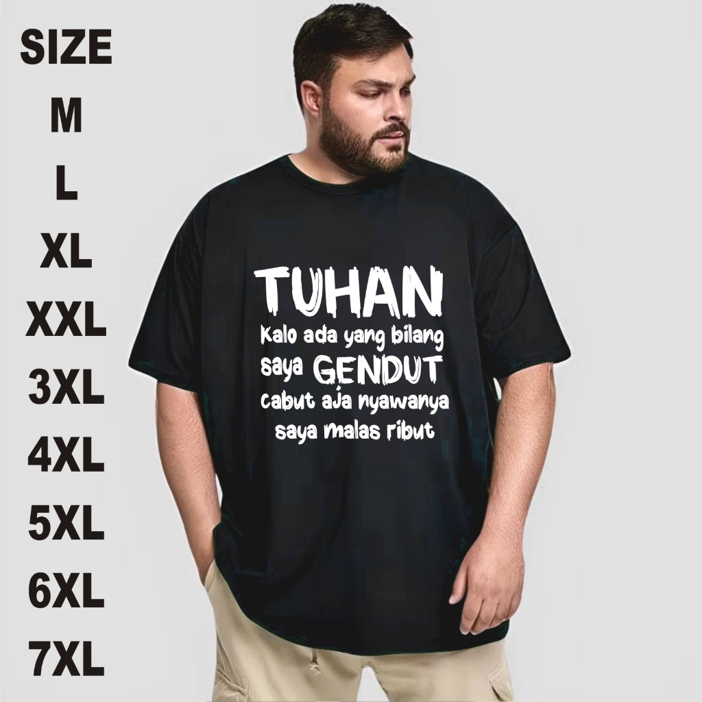 Jual KAOS JUMBO BIG SIZE M - 7XL,KAOS DEWASA UNISEX TUHAN KALAU ADA YG BILANG SAYA GENDUT,KAOS ...
