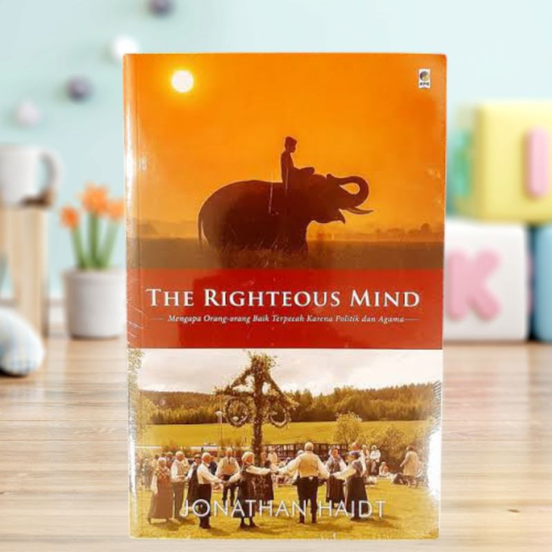 Jual Buku The Righteous Mind - Mengapa Orang Orang Baik Terpecah Karena ...