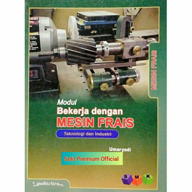 Jual Buku SMK Modul Bekerja Dengan Mesin Frais Teknologi Dan Industri ...