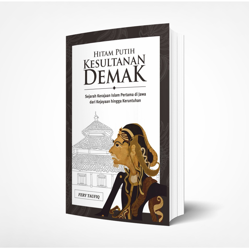 Jual Buku Sejarah Hitam Putih Kesultanan Demak Sejarah Kerajaan Islam Pertama di Jawa dari ...