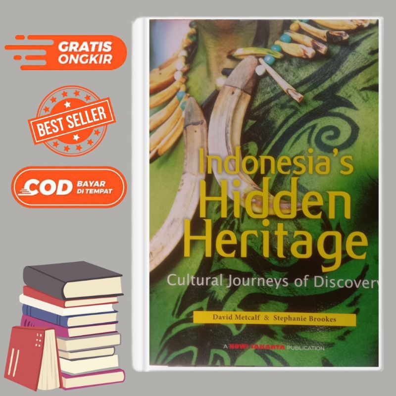 Jual Buku Indonesia's Hidden Heritage Cultural Journeys of Discovery - David Metcalf & Stephanie ...