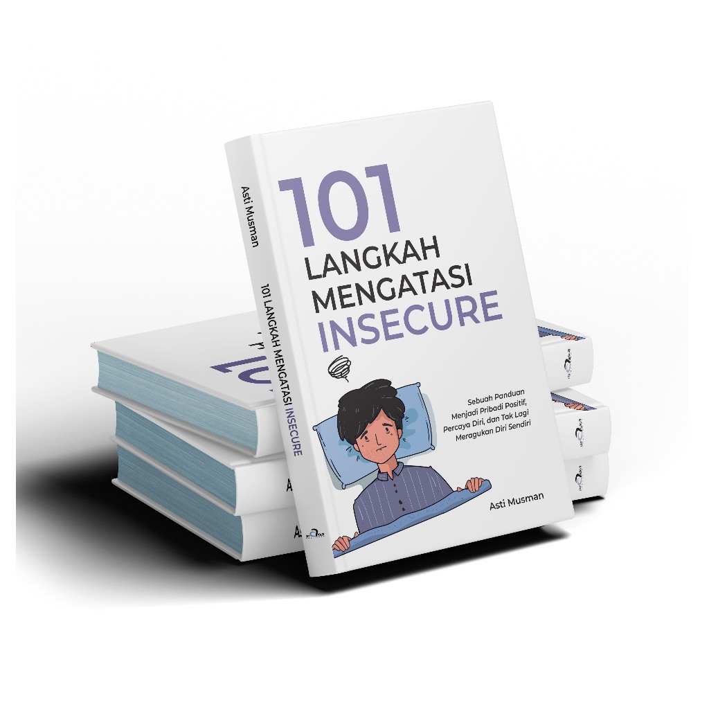 Jual Buku Motivasi - 101 Langkah Mengatasi Insecure : Sebuah Panduan Menjadi Pribadi Positif ...