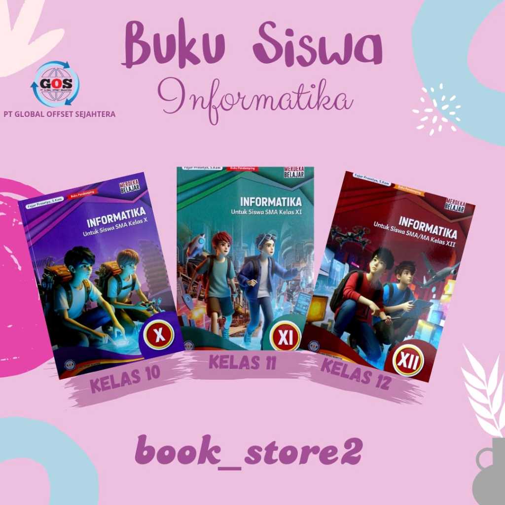 Jual BUKU SISWA INFORMATIKA KELAS 10,11,12 KURIKULUM PENGGERAK-MERDEKA SMA/SMK/MA (PENERBIT:GOS ...