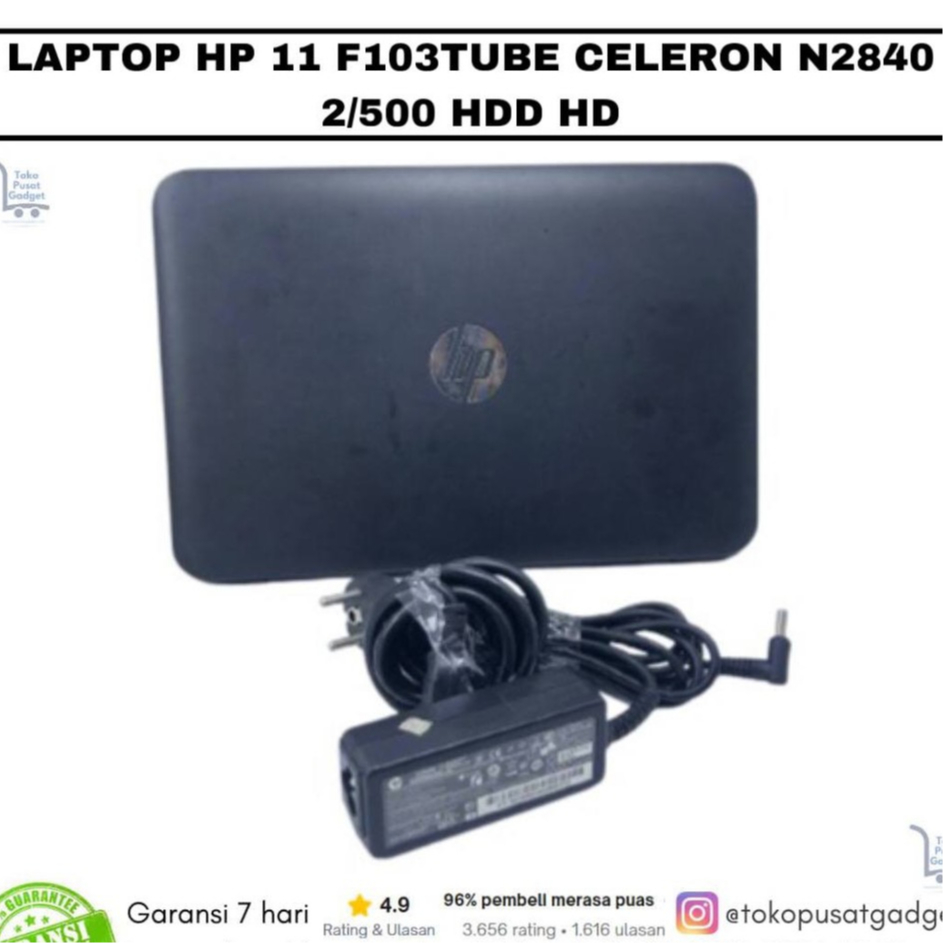 Jual LAPTOP HP 11 F103TUBE CELERON N2840 2/500 Garansi | Shopee Indonesia