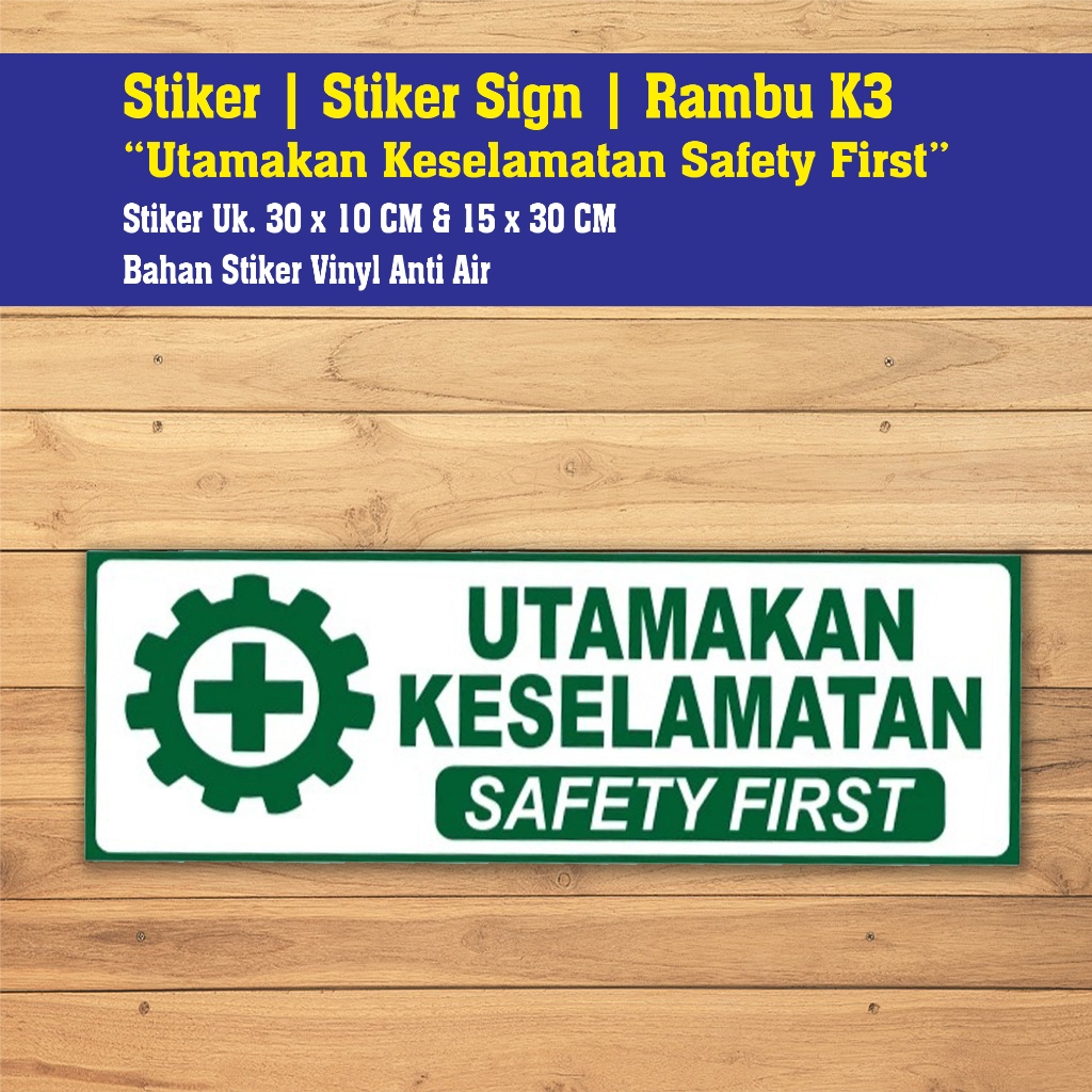 Jual STIKER VINYL UTAMAKAN KESELAMATAN SAFETY FIRST Uk. 30 x 15 CM SIGN ...