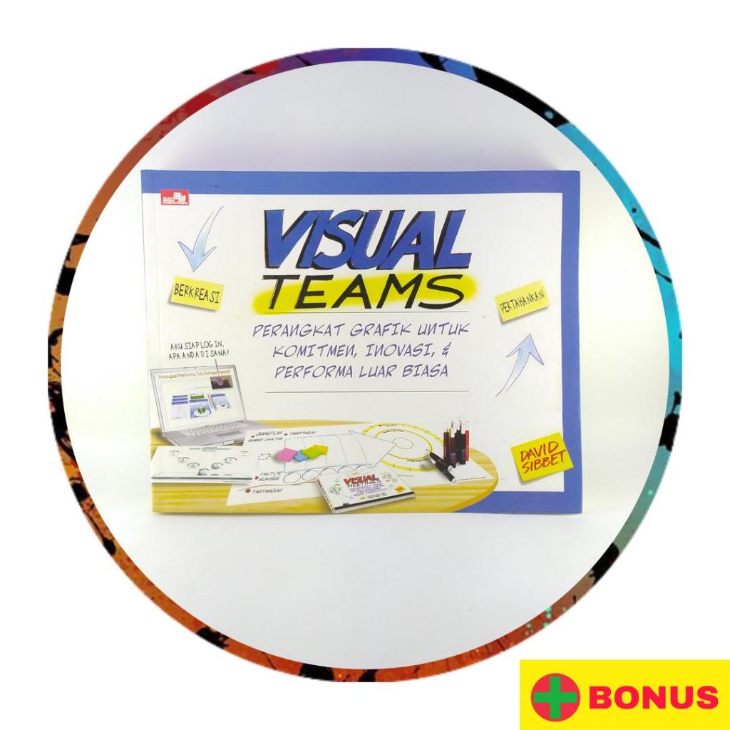 Jual Buku Visual Teams David Sibbet: Komunikasi, Inovasi, dan Performa ...