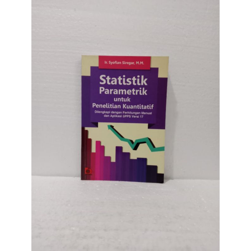 Jual Statistik Parametrik untuk Penelitian Kuantitatif iya Dilengkapi dengan Perhitungan Manual ...