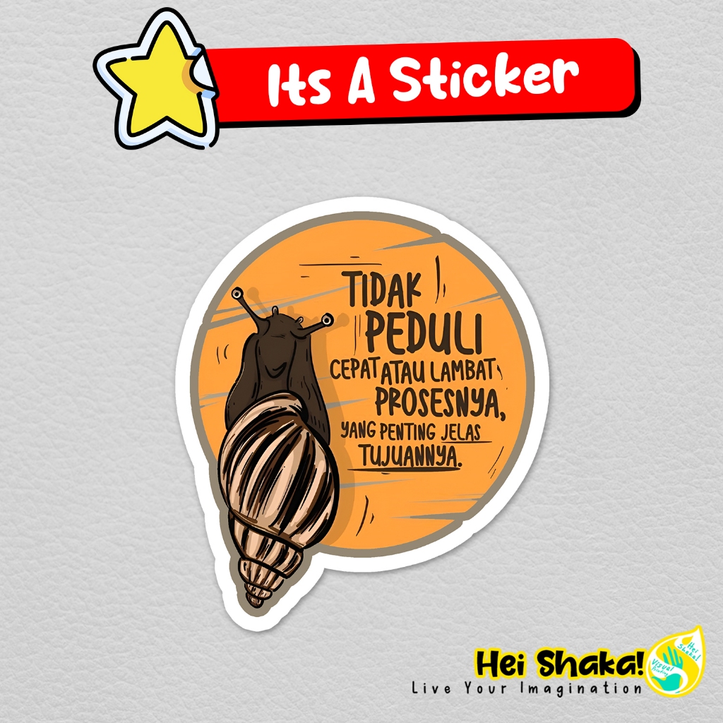 Jual Stiker Tidak Peduli Cepat Atau Lambat Prosesnya Sticker Kata Kata ...