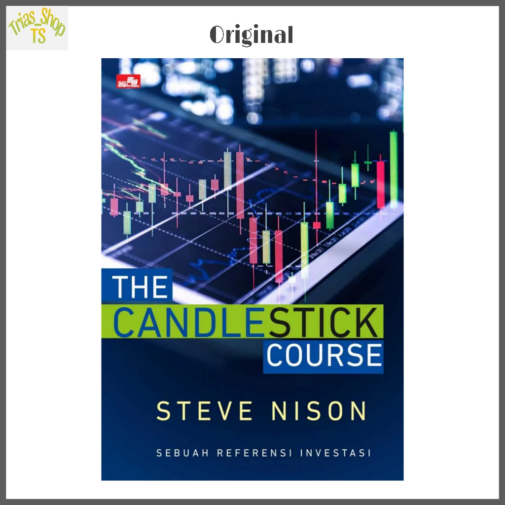 Jual Buku THE CANDLESTICK COURSE Sebuah referensi investasi Steve Nison ...