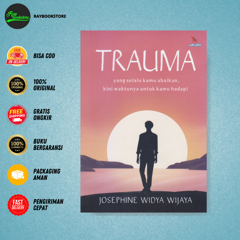 Jual Buku Trauma yang Selalu Kamu Abaikan, Kini Waktunya Untuk Kamu Hadapi - Josephine Widya ...