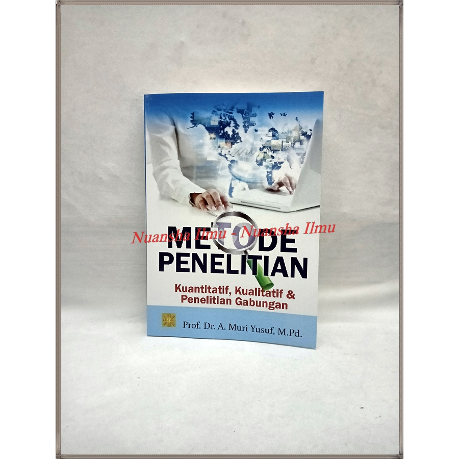 Jual METODE PENELITIAN KUANTITATIF, KUALITATIF DAN PENELITIAN GABUNGAN #Prof. Dr. A. Muri Yusuf ...