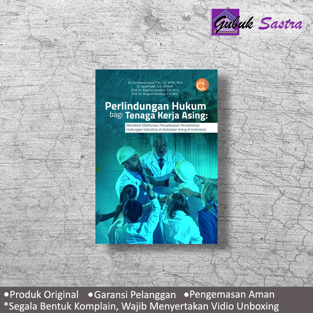Jual Buku Perlindungan Hukum Bagi Tenaga Kerja Asing: Menelisik Efektivitas Penyelesaian ...