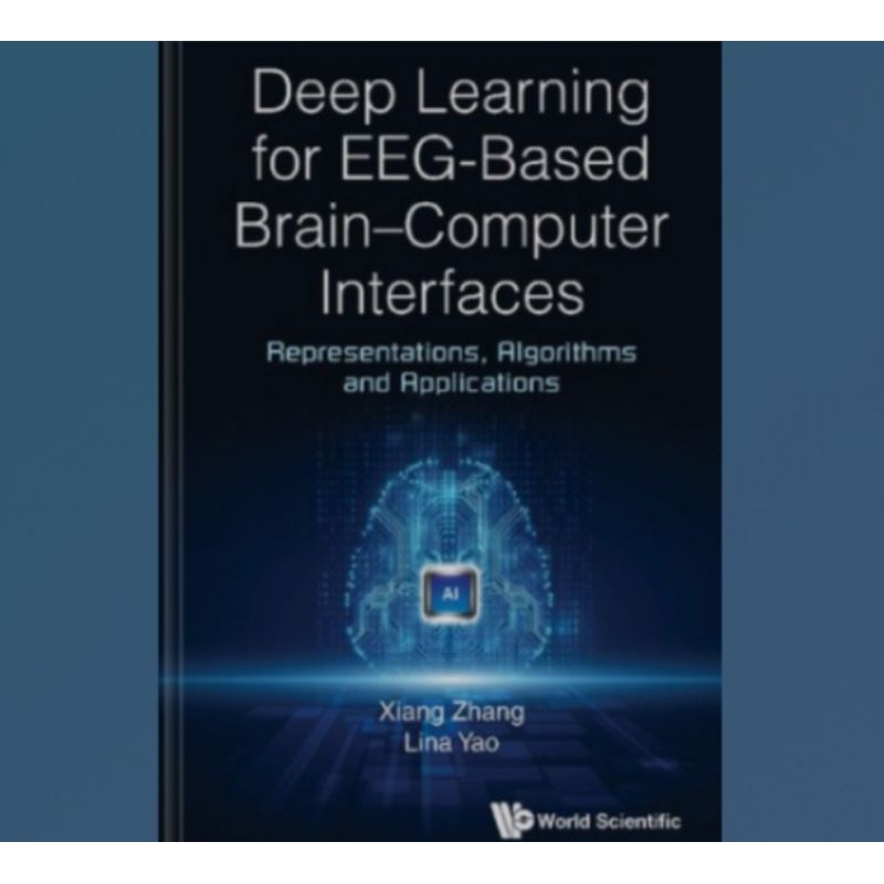 Jual Buku Deep Learning for EEG-based Brain-Computer Interfaces: Representations, Algorithms and ...