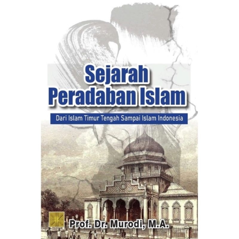 Jual BUKU SEJARAH PERADABAN ISLAM Dari Islam Timur Tengah Sampai Islam ...