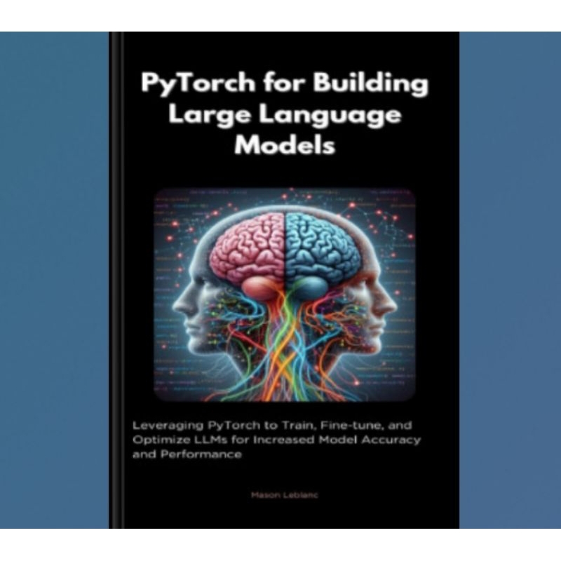 Jual Buku PyTorch for Building Large Language Models: Leveraging pyTorch to Train, Fine-tune ...