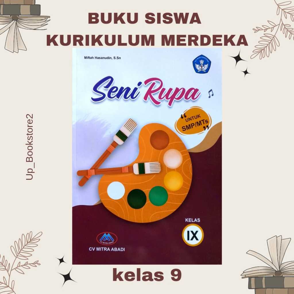 Jual BUKU SISWA SENI RUPA KELAS 9 KURIKULUM PENGGERAK-MERDEKA SMP PENERBIT : MITRA ABADI ...