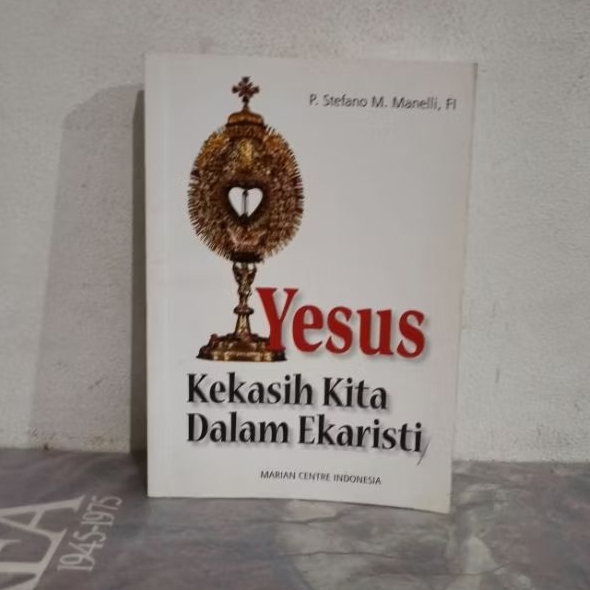 Jual Buku Original Yesus Kekasih Kita Dalam Ekaristi P Stefano M ...