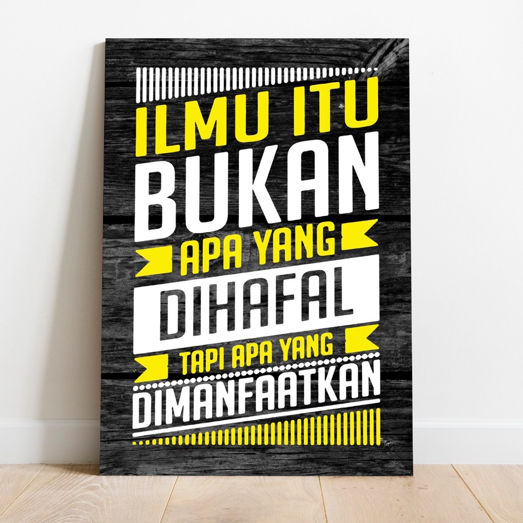 Jual Poster Ilmu itu Bukan Apa yang Dihafal tapi Apa Dimanfaatkan Kayu ...