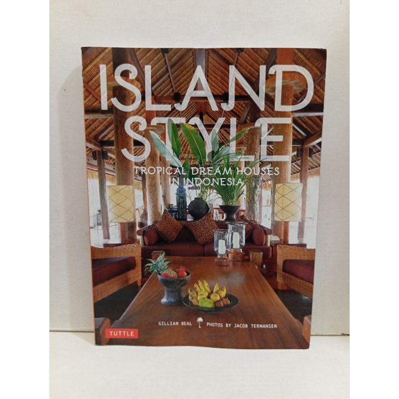 Jual Buku Island Style:Tropical Dream Houses in Indonesia by Gillian ...