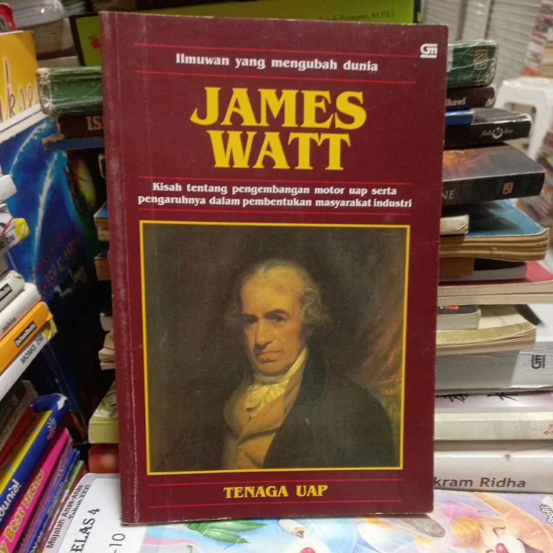 Jual ILMUWAN YANG MENGUBAH DUNIA JAMES WATT KISAH TENTANG PENGEMBANGAN MOTOR UAP SERTA ...