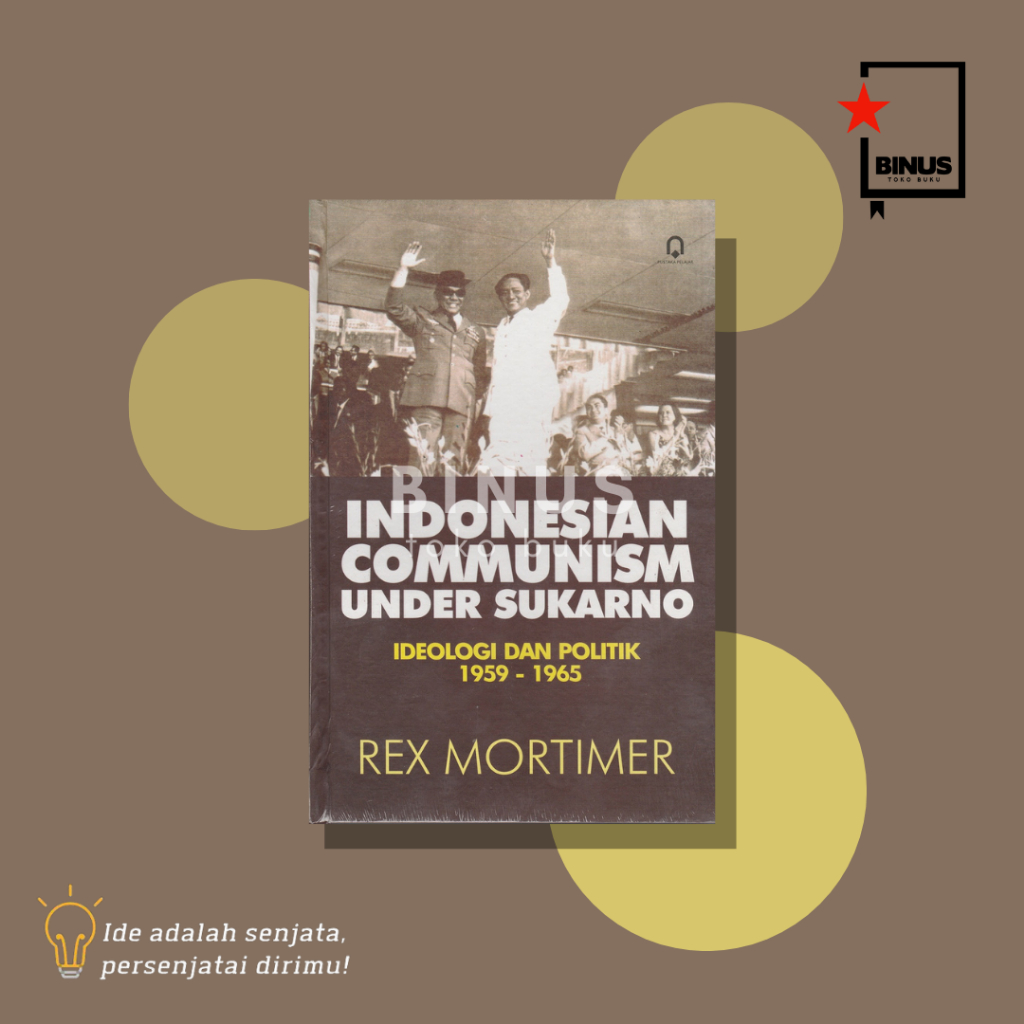 Jual INDONESIAN COMMUNISM UNDER SUKARNO - Rex Mortimer - PUSTAKA ...