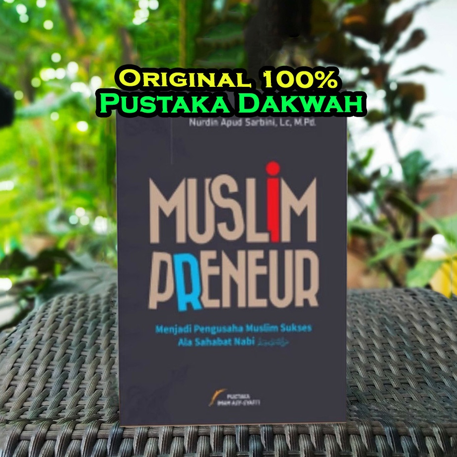Jual Muslim Preneur - Rahasia Pengusaha Muslim Sukses Ala Sahabat Nabi ...