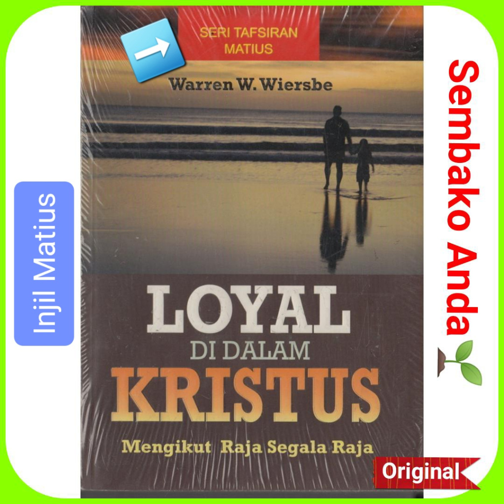 Jual Injil Matius. Tafsiran Alkitab. Warren W Wiersbe. Loyal Di Dalam Kristus. The Gospel of ...