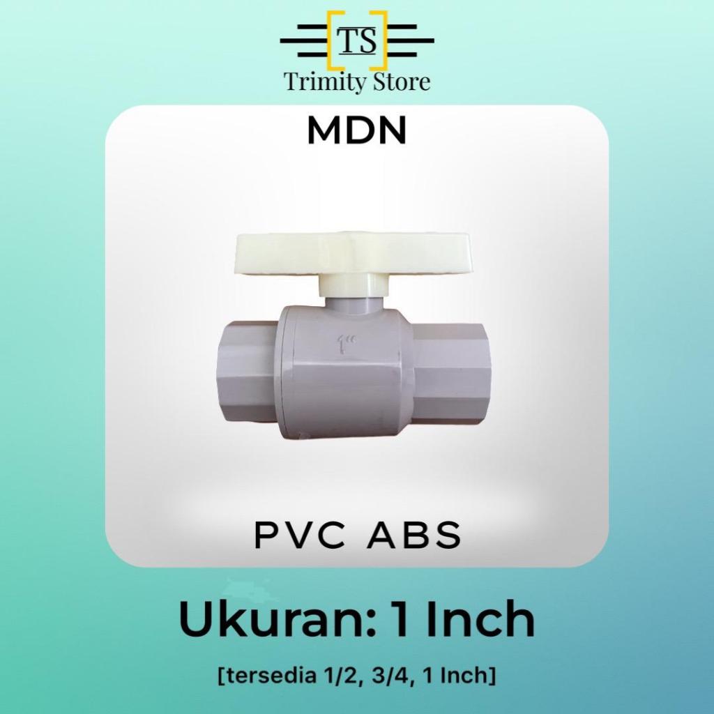 Jual MDN Ball Valve / Stop Kran Bahan PVC-ABS [5002] Ukuran 1 Inch | Shopee Indonesia