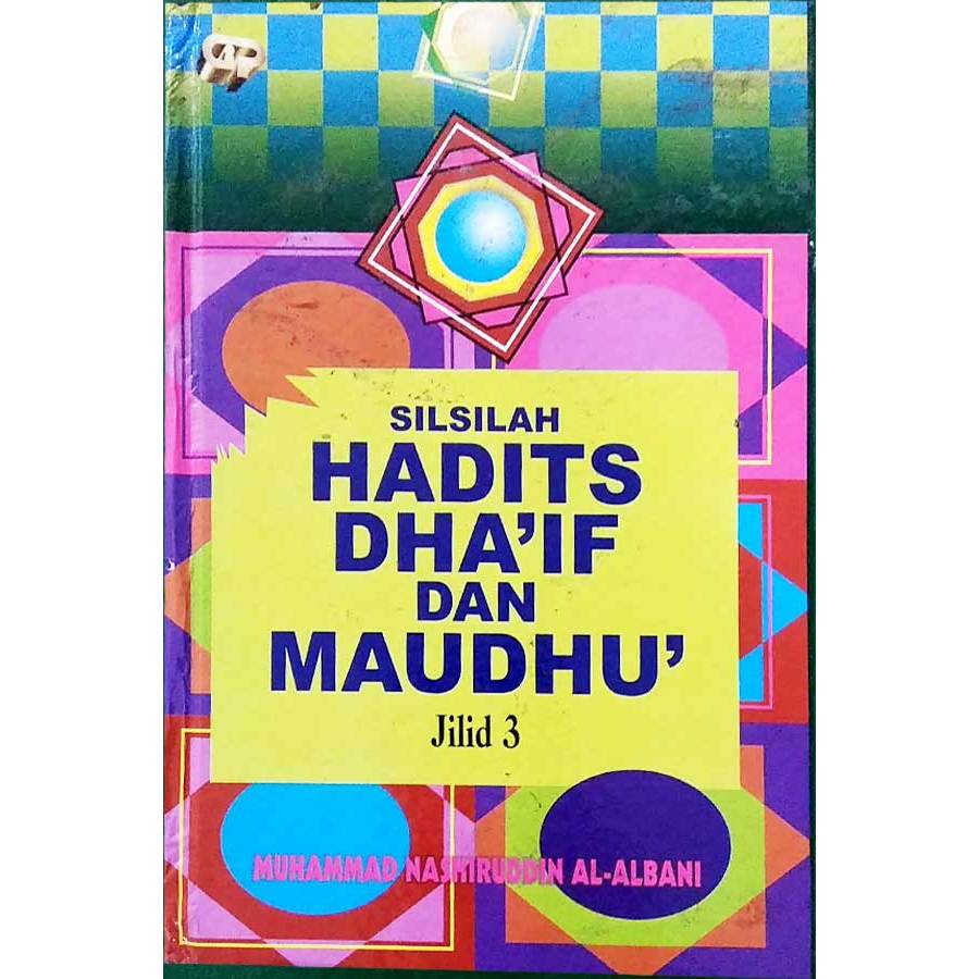 Jual Kitab Lengkap Menyaring Riwayat Lemah & Palsu – Silsilah Hadits ...