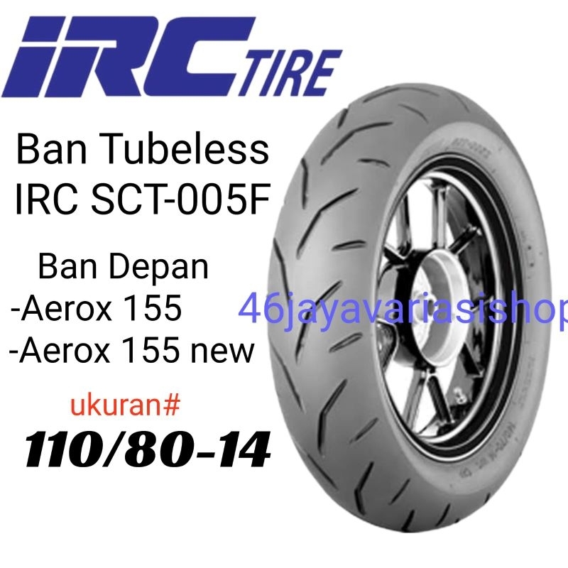 Jual BAN DEPAN TUBELESS IRC SCT005F 110/80-14 BAN DEPAN AEROX 110 80 14 ...