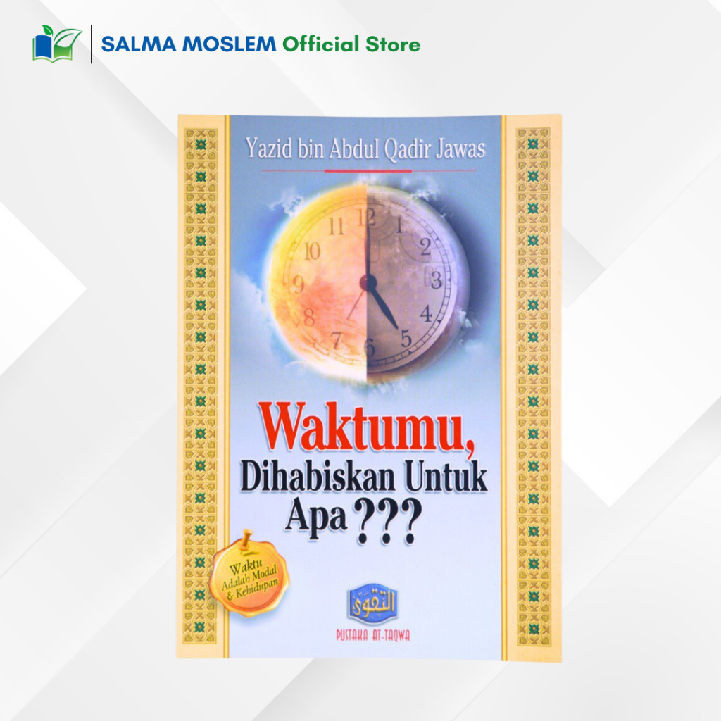 Jual Buku Waktumu Dihabiskan Untuk Apa Penulis Yazid bin Abdul Qadir Jawas - Pustaka At Taqwa ...