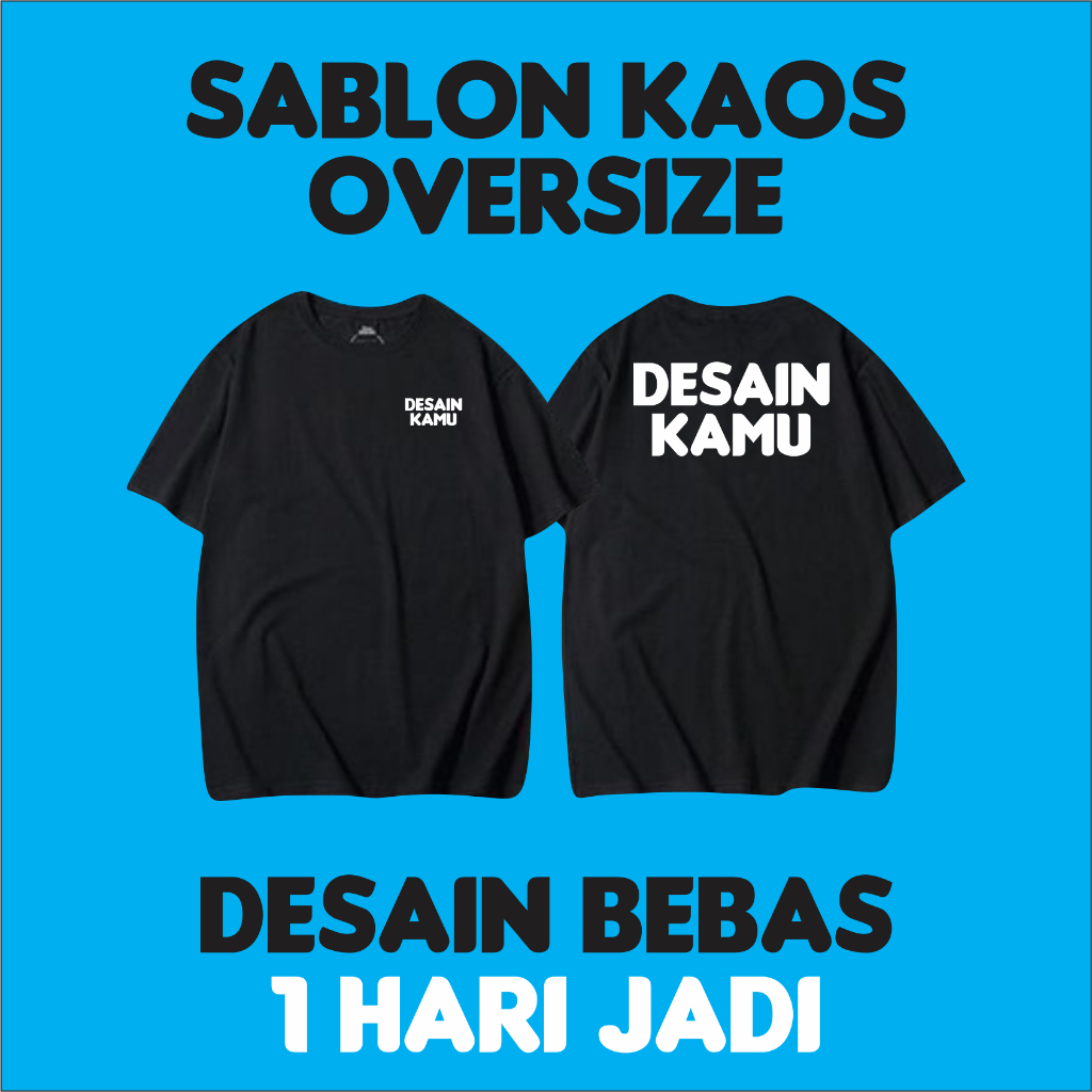 Jual Sablon Kaos Oversize Custom Satuan Desain Suka-Suka Combed 24s | Shopee Indonesia