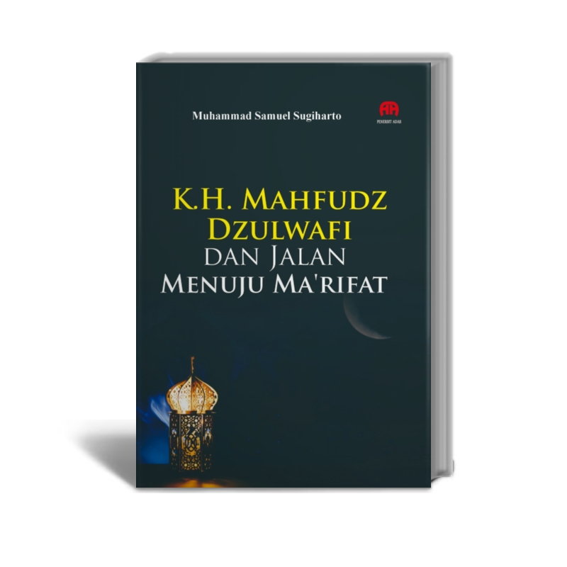 Jual K.H. Mahfudz Dzulwaf dan Jalan Menuju Ma’rifat - Muhammad Samuel Sugiharto - Penerbit Adab ...