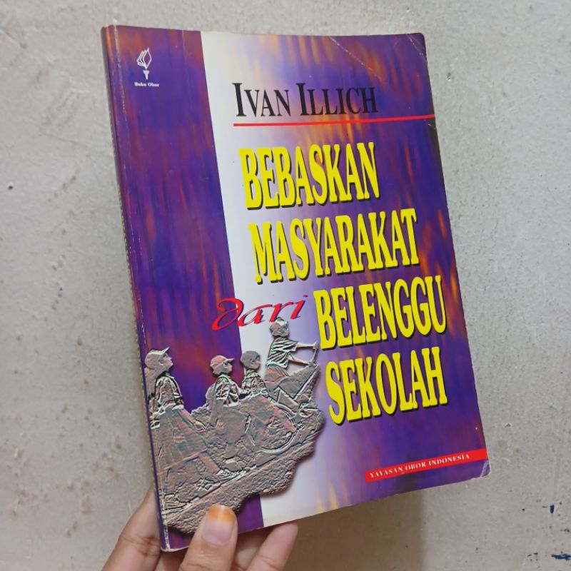Jual Original- Bebaskan Masyarakat Dari Belenggu Sekolah | Ivan Illich | Shopee Indonesia
