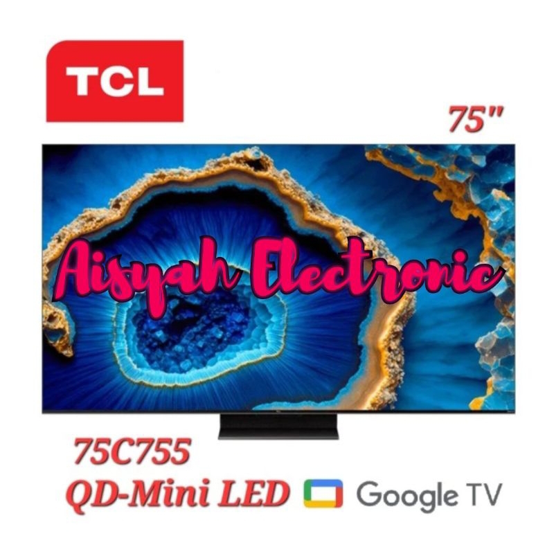 Jual QD-MINI LED GOOGLE TV TCL 75C755 75 INCI UHD 4K GARANSI RESMI | Shopee Indonesia