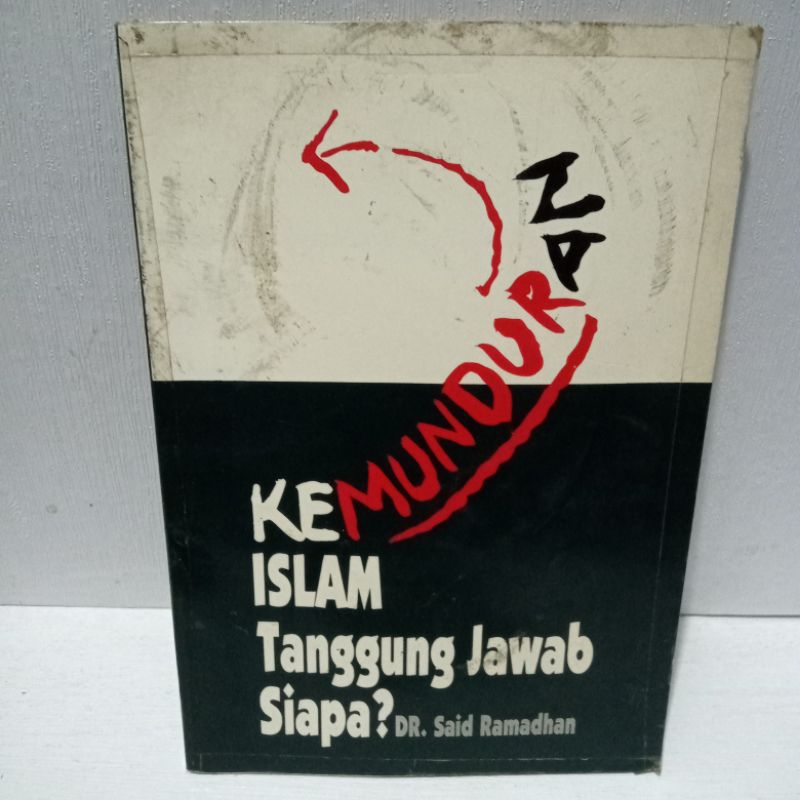 Jual Buku Original KEMUNDURAN ISLAM TANGGUNG JAWAB SIAPA - DR. SAID ...