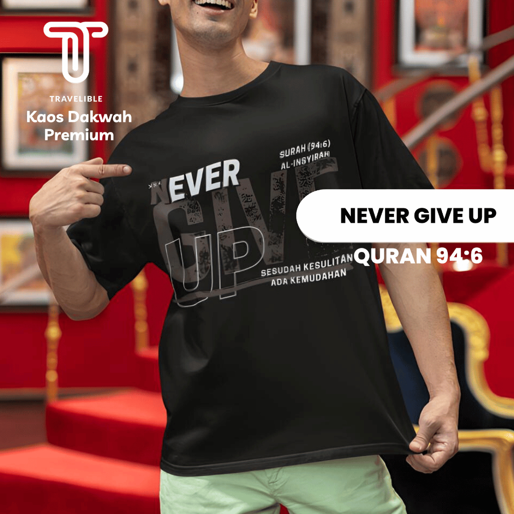 Jual Never Give Up - Kaos Distro Islami Dakwah Premium Combed 24s Tebal ...