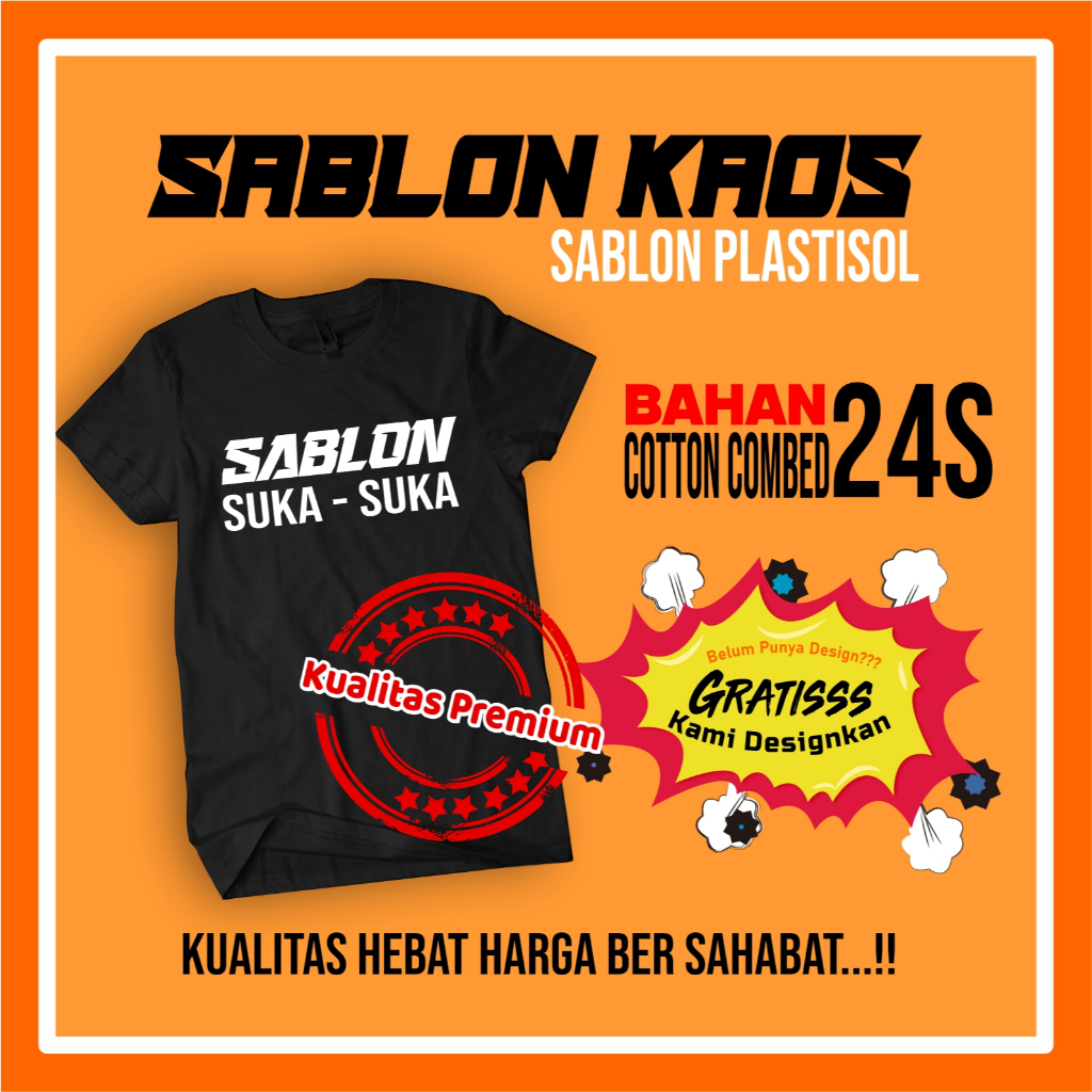 Jual Sablon Kaos Plastisol Catton Combed 24s Design Bebas Suka-Suka ...