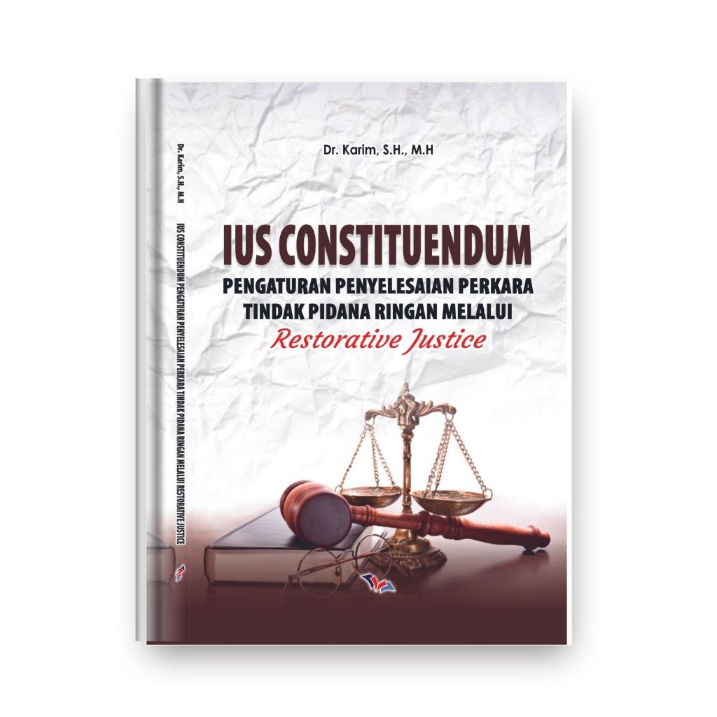 Jual IUS CONSTITUENDUM PENGATURAN PENYELESAIAN PERKARA TINDAK PIDANA RINGAN MELALUI RESTORATIVE ...