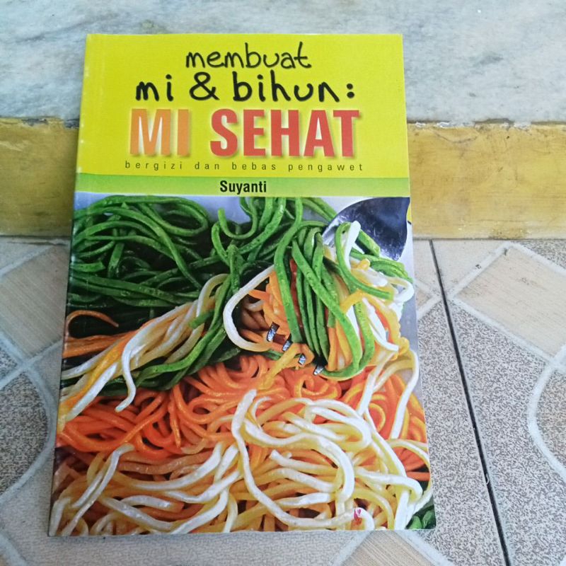 Jual Buku Masakan - Membuat Mi & Bihun : Mi Sehat Bergizi dan Bebas ...