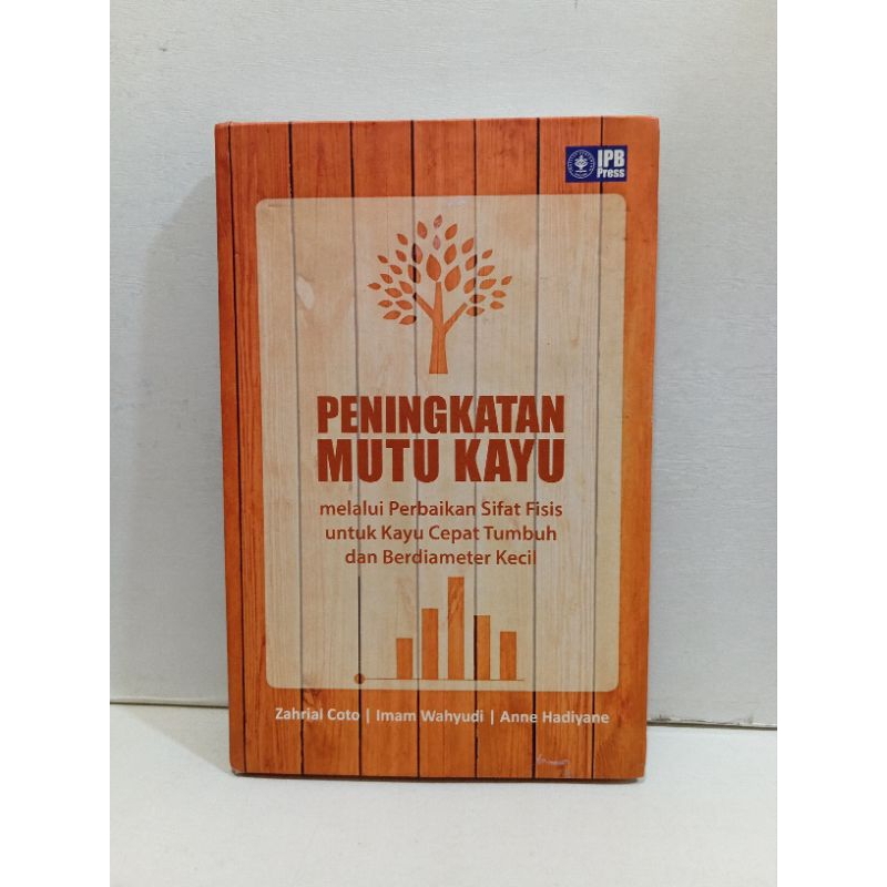 Jual Buku Meningkatkan Mutu Kayu Melalui Perbaikan Sifat Fisis untuk ...