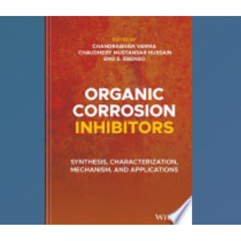 Jual Buku Organic Corrosion Inhibitors: Synthesis, Characterization, Mechanism, and Applications ...