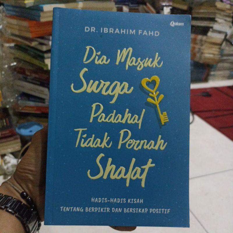 Jual BUKU AGAMA FILSAFAT / BACAAN ISLAMI / DIA MASUK SURGA PADAHAL TIDAK PERNAH SHALAT ...