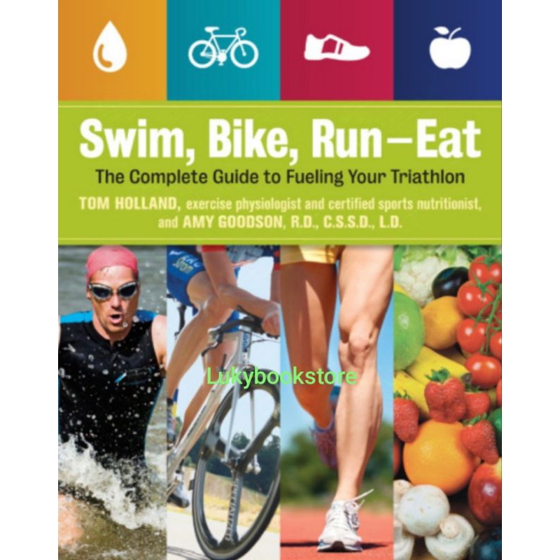 Jual Buku Swim Bike Run-Eat The Complete Guide to Fueling Your ...