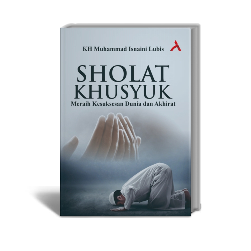 Jual Sholat Khusyuk : Meraih Kesuksesan Dunia Dan Akhirat - Muhammad ...