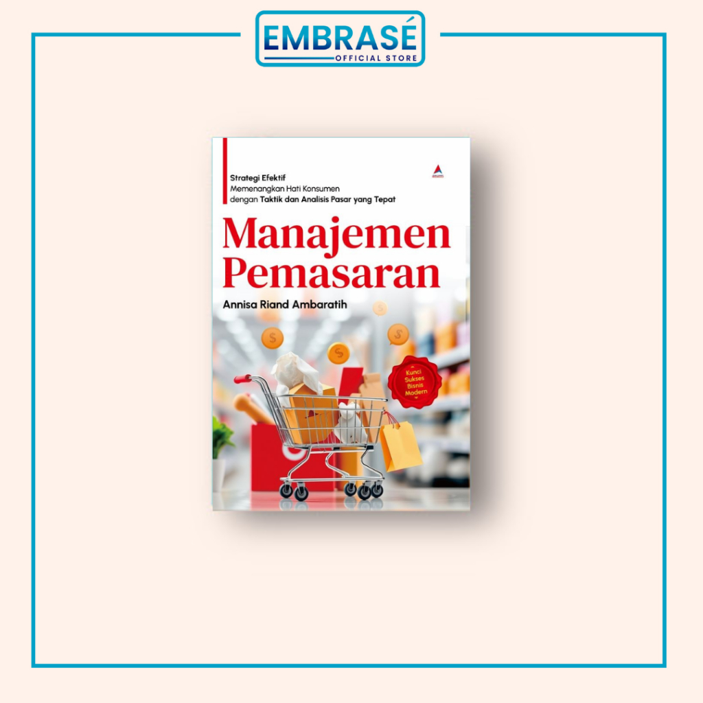 Jual BUKU MANAJEMEN PEMASARAN : Strategi Efektif Memenangkan Hati Konsumen dengan Taktik dan ...