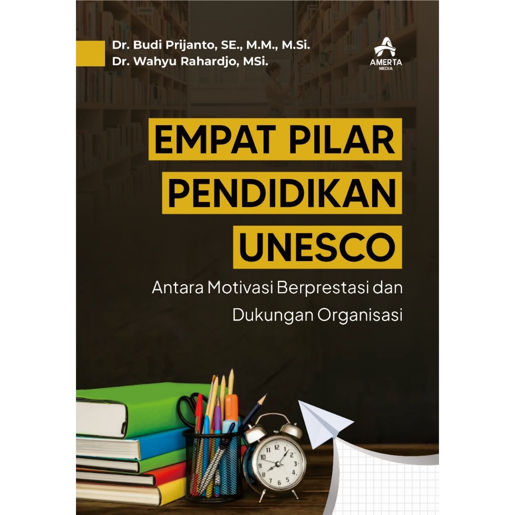 Jual EMPAT PILAR PENDIDIKAN UNESCO (Antara Motivasi Berprestasi dan ...