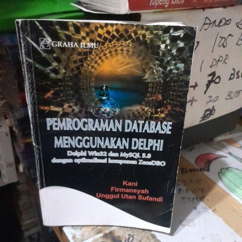Jual BUKU PEMROGRAMAN DATABASE MENGGUNAKAN DELPHI( DELPHI WIN 32 DAN MYSQL 5.0 DENGAN ...