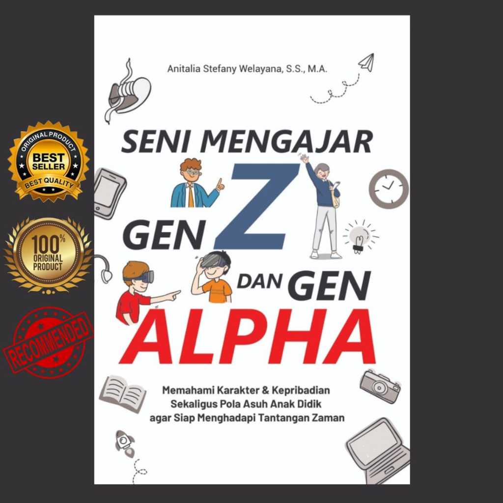 Jual Buku Seni Mengajar Gen Z dan Gen Alpha: Memahami Karakter dan Kepribadian Sekaligus Pola ...