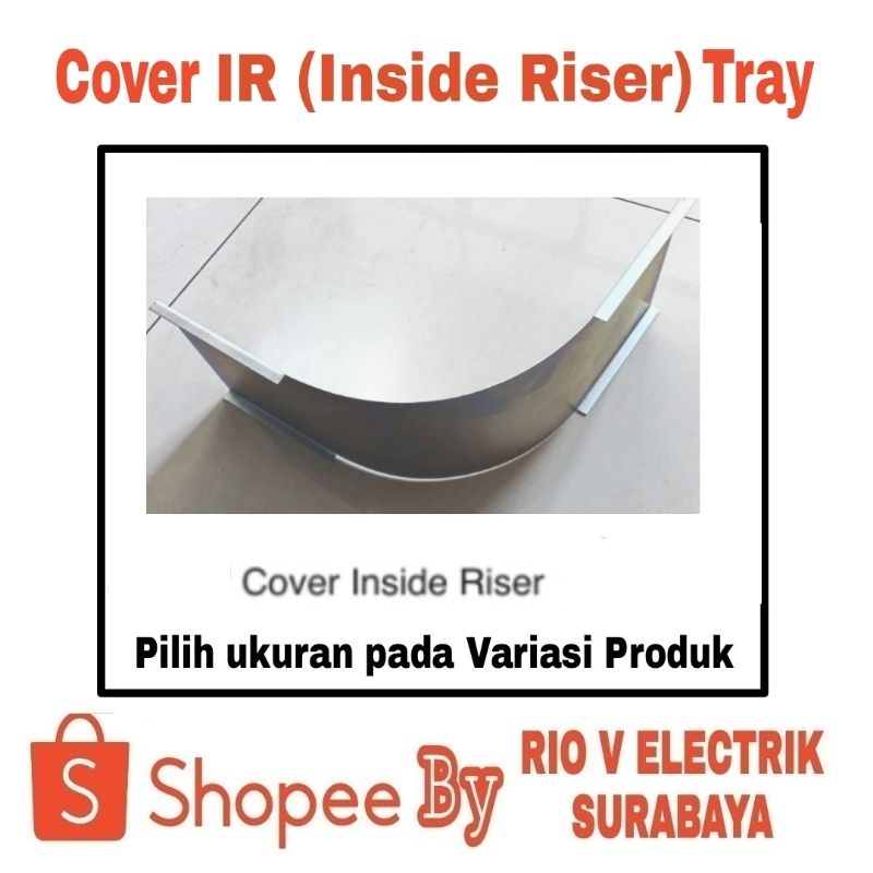 Jual COVER IR TRAY Inside Riser ELECTRO 50 100 150 200 300 400 Tutup IR ...